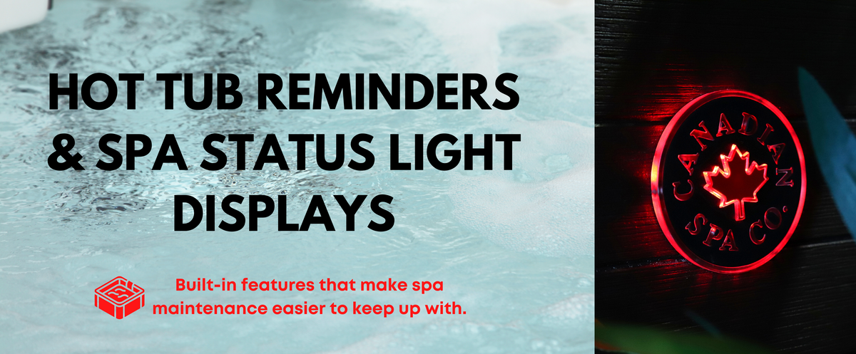 Hot Tub Reminders & Spa Status LED Displays – Canadian Spa Company US