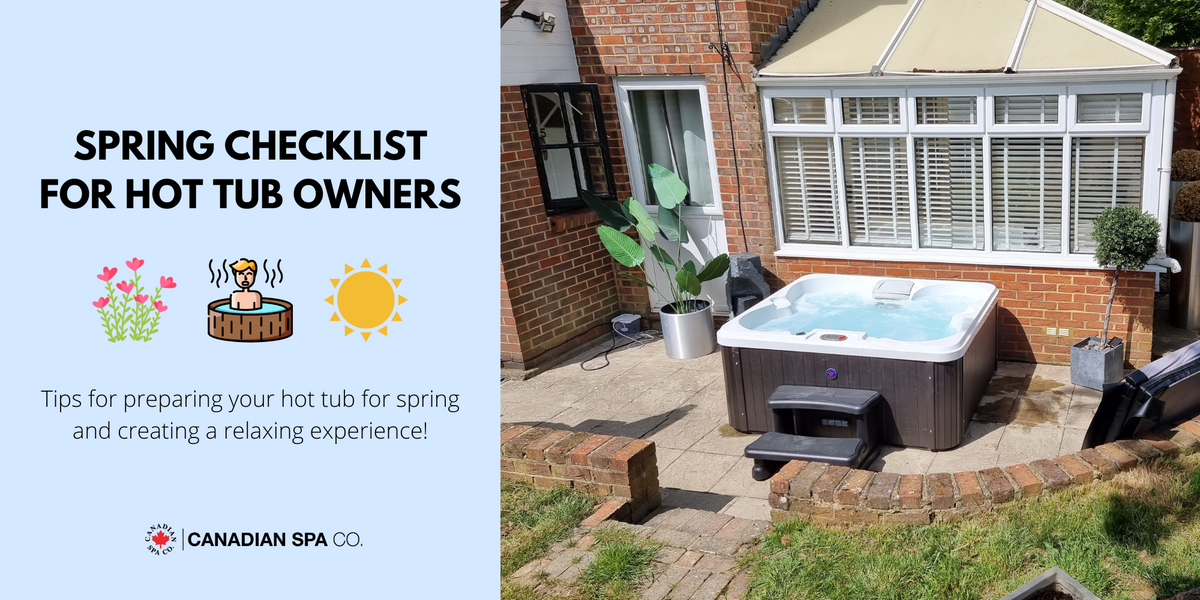 Spring Checklist for Hot Tub Owners – Canadian Spa Company US